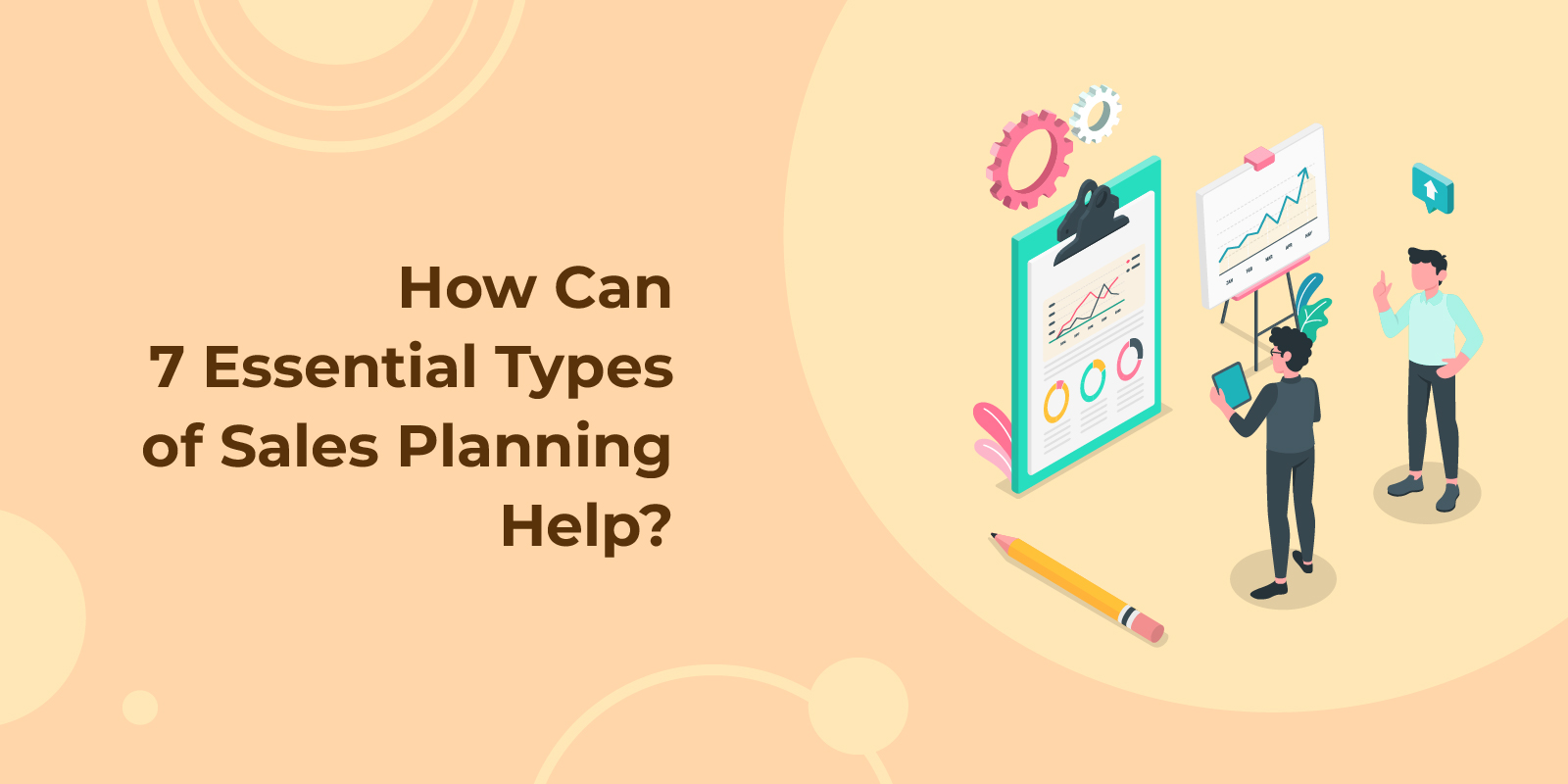 7 Types of Sales Planning and How to Use them in your Sales