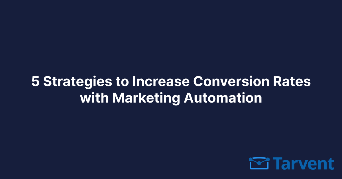 5 Strategies to Increase Conversion Rates with Marketing Automation