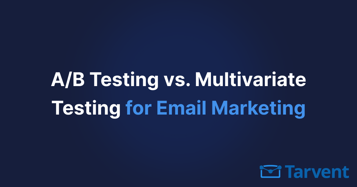 A/B Testing vs. Multivariate Testing for Email Marketing