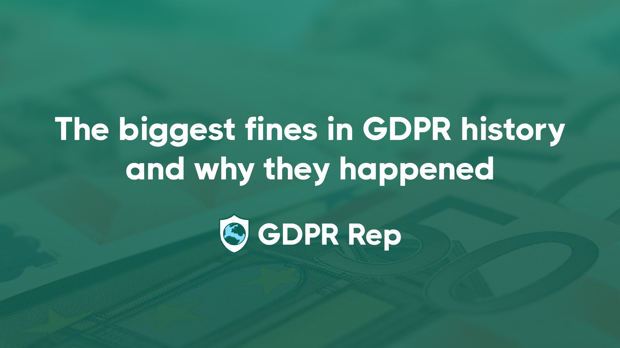 The biggest fines in GDPR history and why they happened | GDPR Rep ...