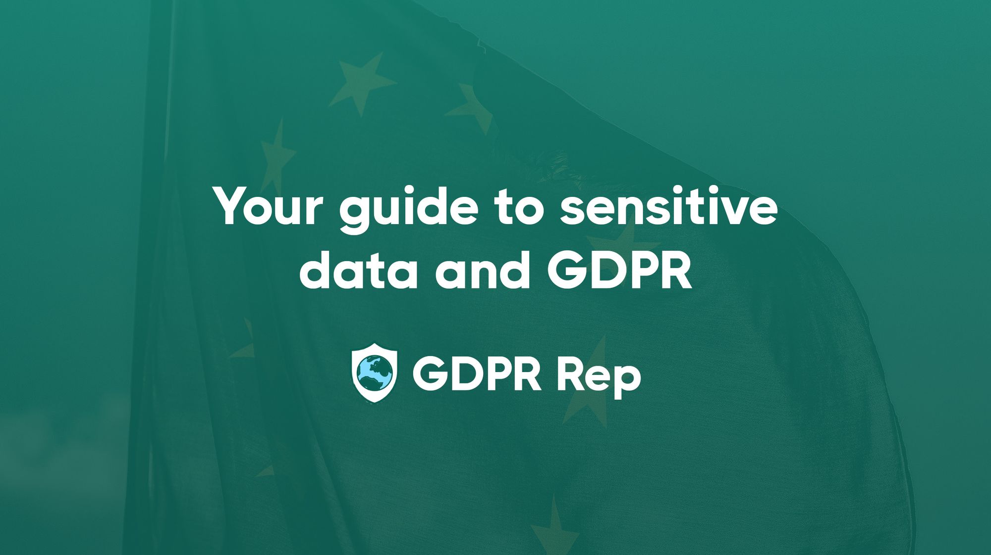 Your guide to sensitive data and GDPR | GDPR Rep, GDPR Representative ...