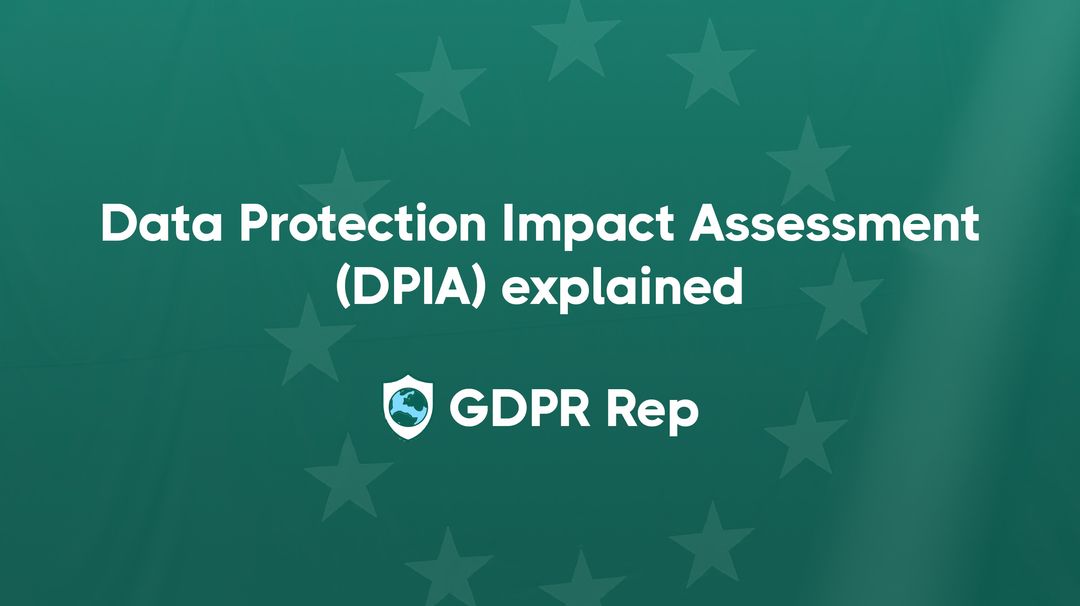 Data Protection Impact Assessment (DPIA) explained | GDPR Rep, GDPR ...