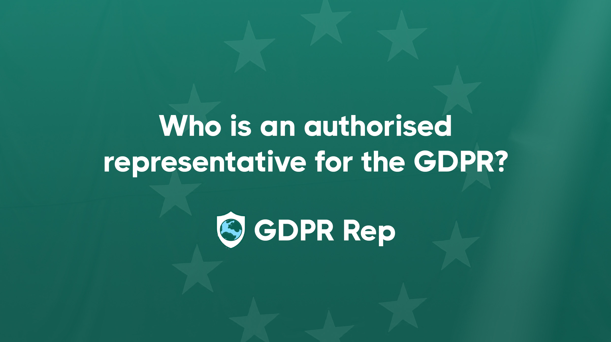 Who is an authorised representative for the GDPR? | GDPR Rep, GDPR ...