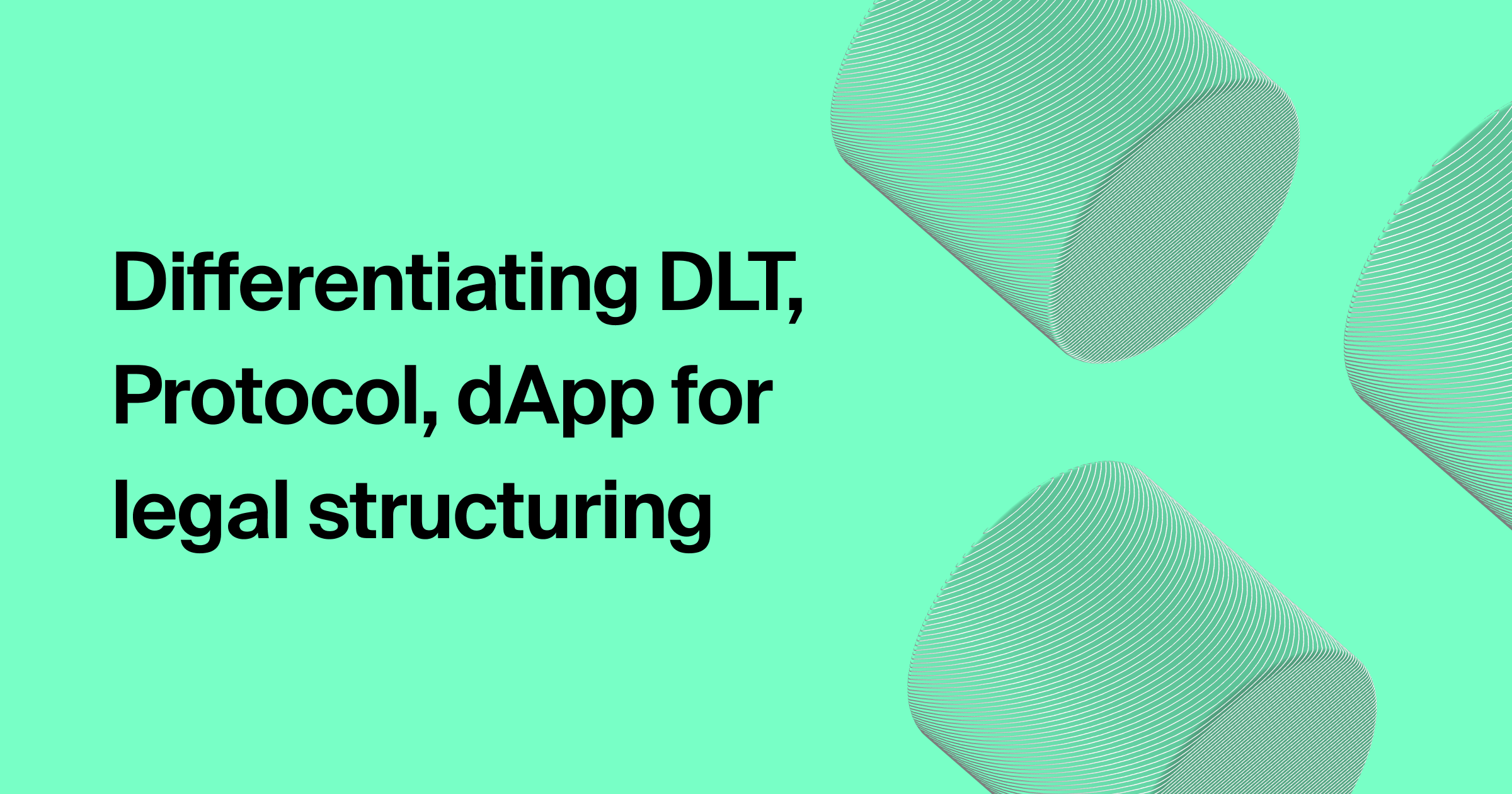Differentiating DLT, Protocol, and dApp for Proper Legal Structuring of ...