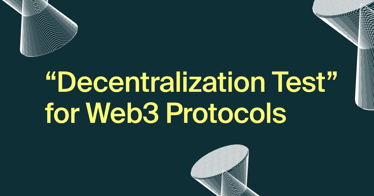 The “Decentralization Test” for Web3 Protocols: A Playbook for Builders