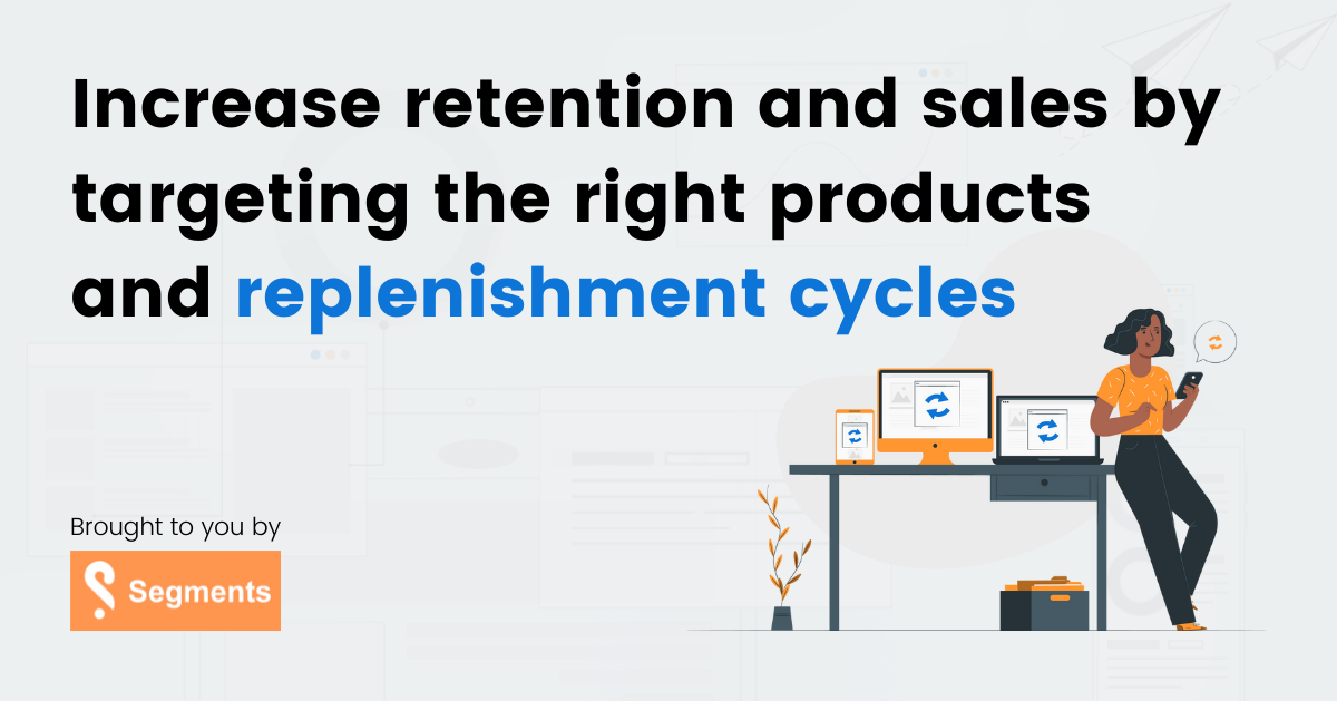 Increase retention and sales by targeting the right products and ...