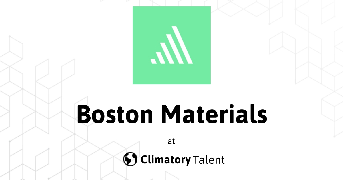 👉 Boston Materials is Hiring! 6 Open Roles | Climatory Talent
