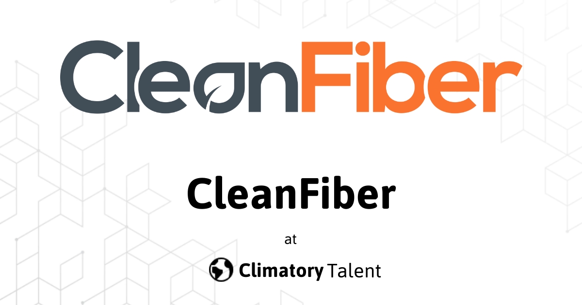 👉 CleanFiber is Hiring! 6 Open Roles | Climatory Talent