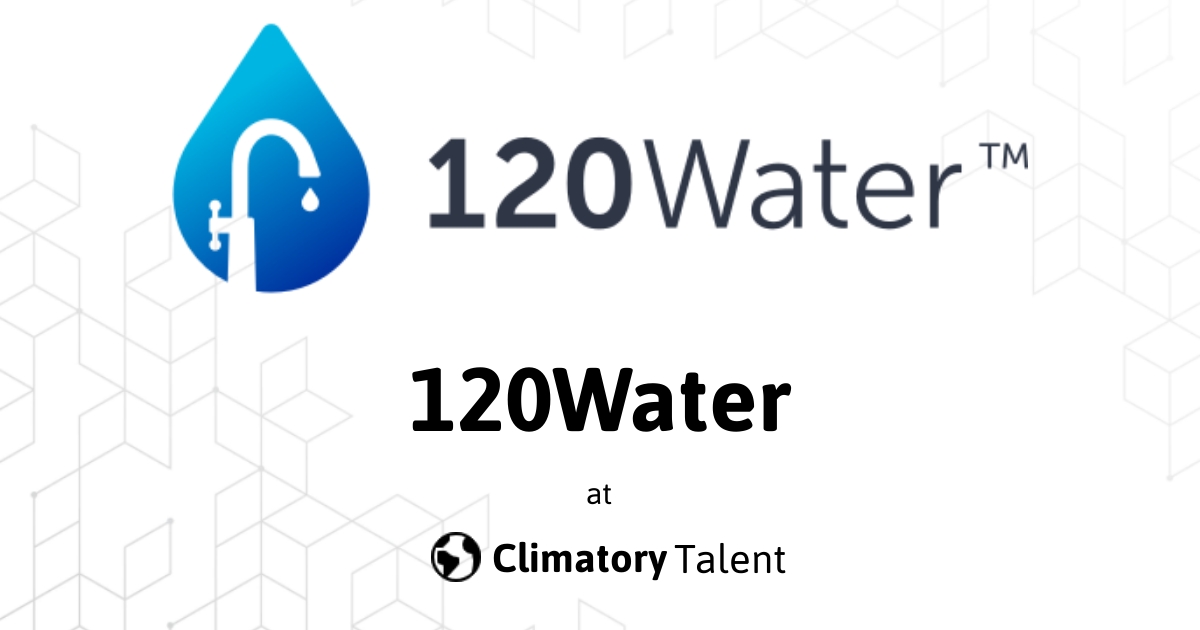 👉 120Water is Hiring! 2 Open Roles | Climatory Talent