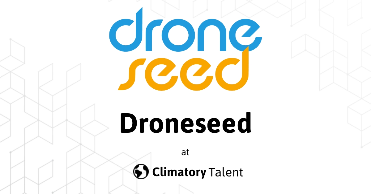 👉 Droneseed is Hiring! 11 Open Roles | Climatory Talent