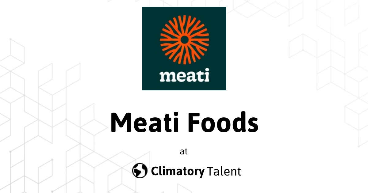 👉 Meati Foods is Hiring! 45 Open Roles | Climatory Talent