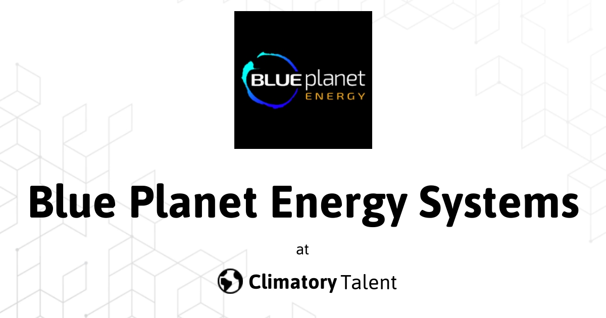 🍀 Learn more about Blue Planet Energy Systems | Climatory Talent