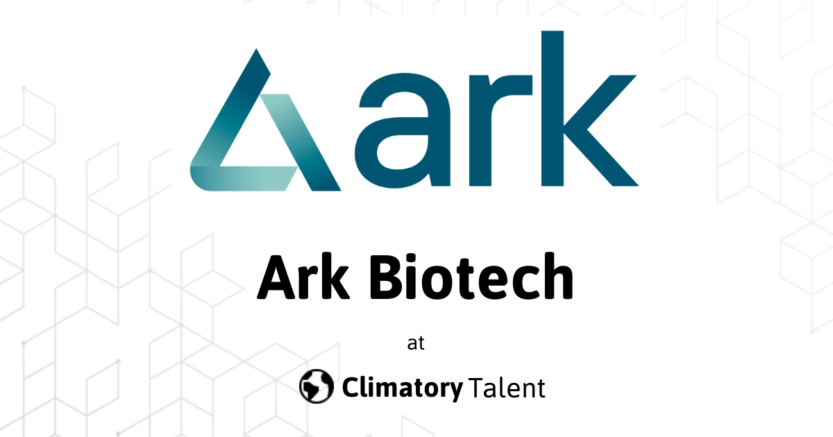 👉 Ark Biotech is Hiring! 8 Open Roles | Climatory Talent