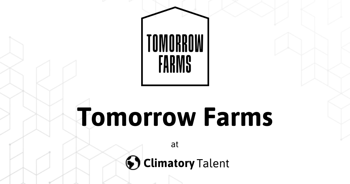 👉 Tomorrow Farms is Hiring! 6 Open Roles | Climatory Talent
