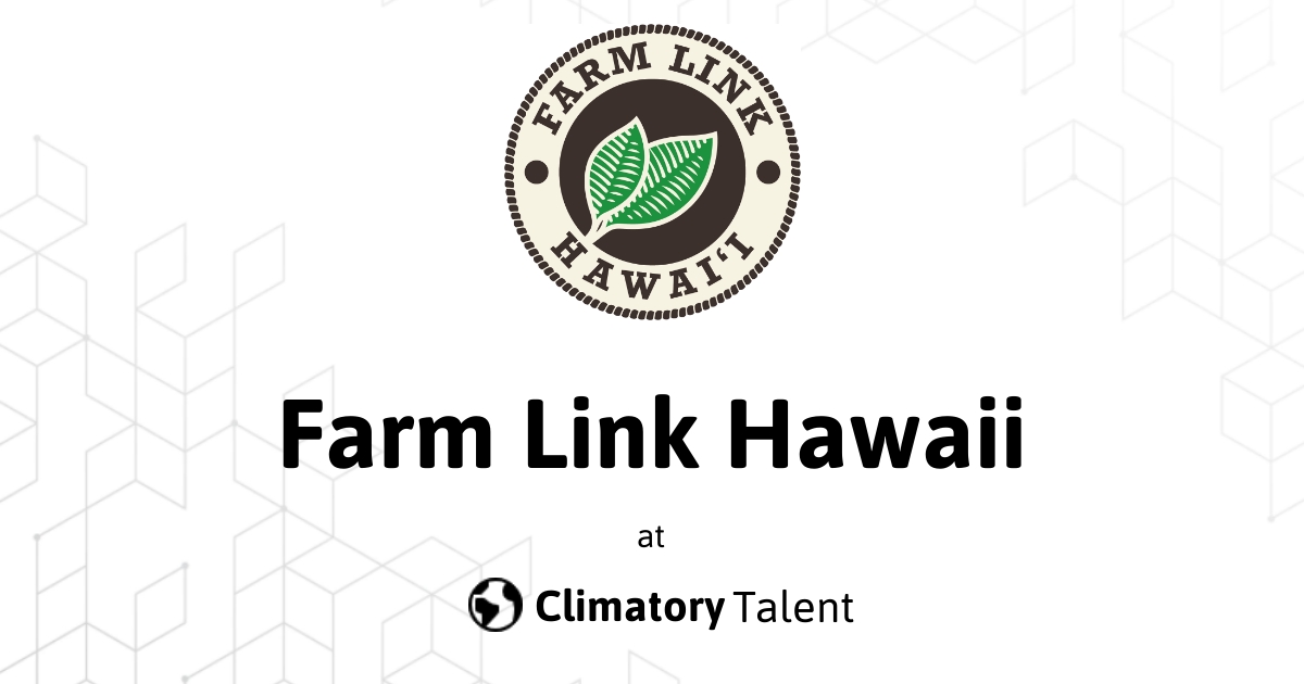 👉 Farm Link Hawaii is Hiring! 2 Open Roles | Climatory Talent