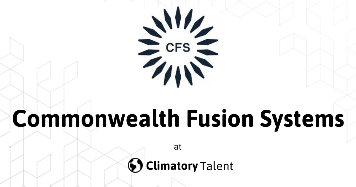 👉 Commonwealth Fusion Systems is Hiring! 54 Open Roles | Climatory Talent