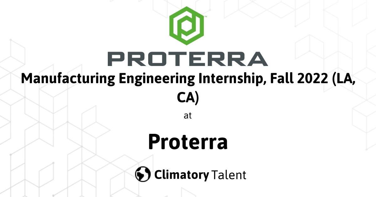 Manufacturing Engineering Internship, Fall 2022 (LA, CA) at Proterra ...