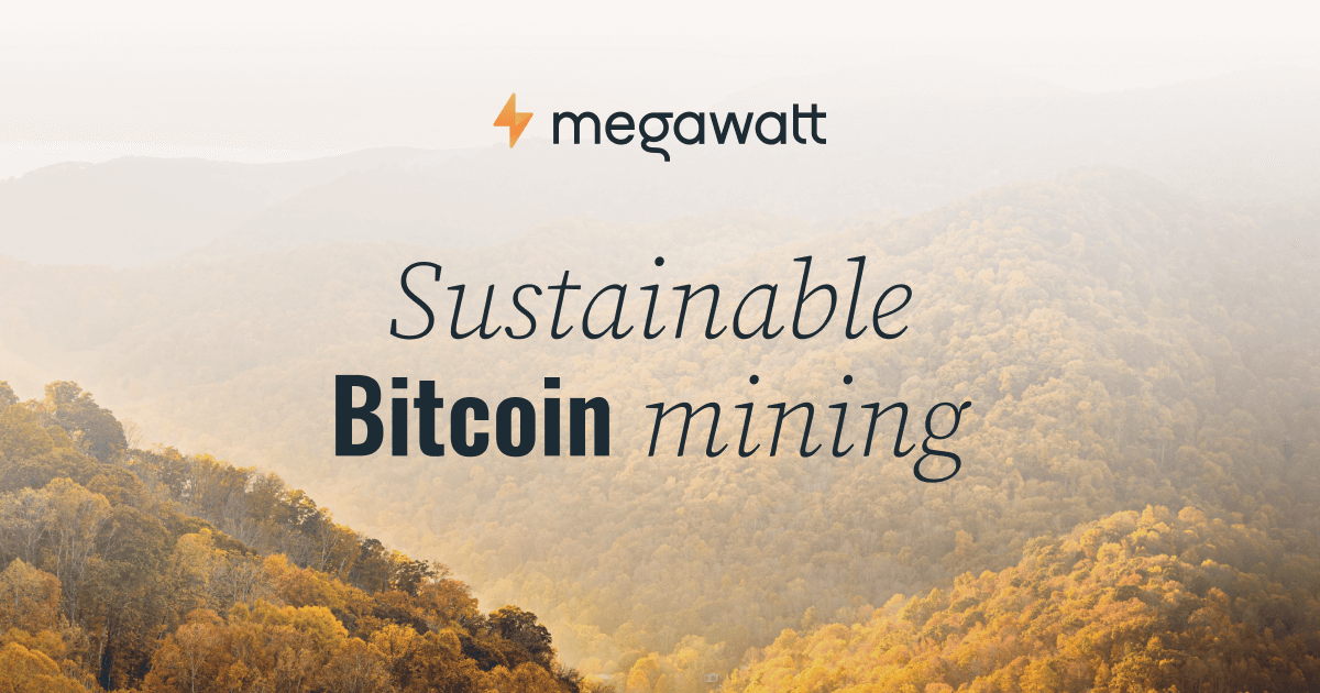 Megawatt - Sustainable Bitcoin Mining