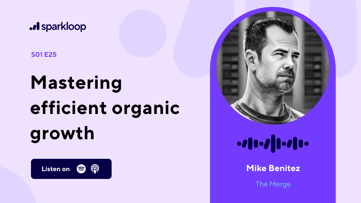S01E25: Mastering efficient organic growth - with Mike Benitez of The Merge