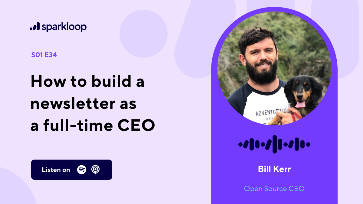 S01E34: How to Build a Newsletter as a Full-Time CEO - with Bill Kerr ...
