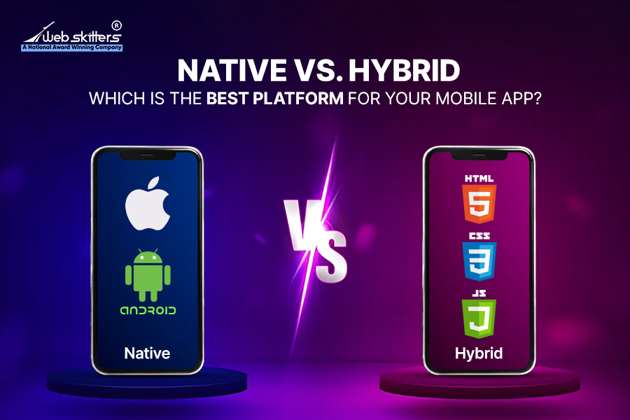 Native vs. Hybrid: Which is the Best Platform for Your Mobile App?