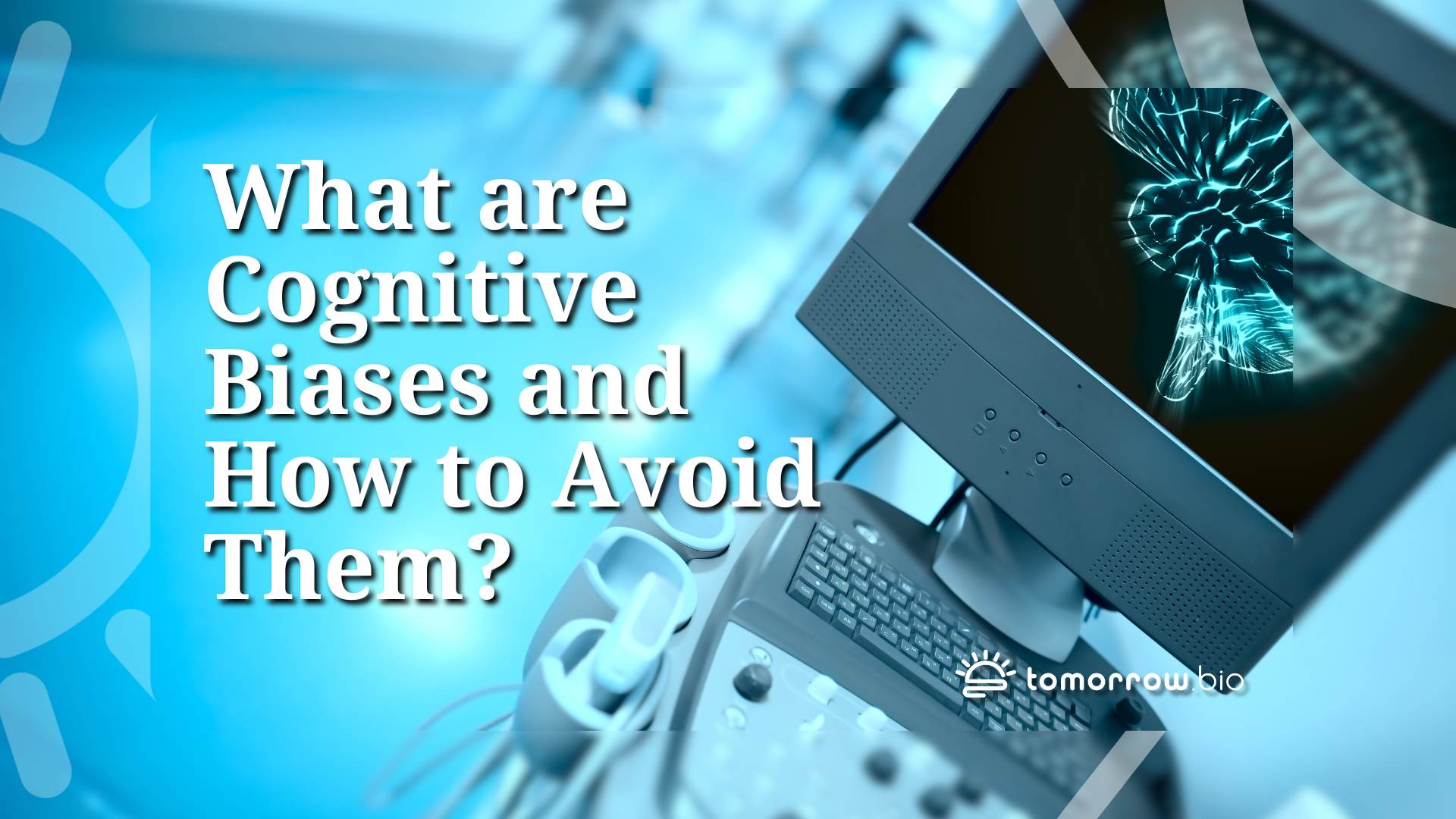 What are Cognitive Biases and How to Avoid Them?