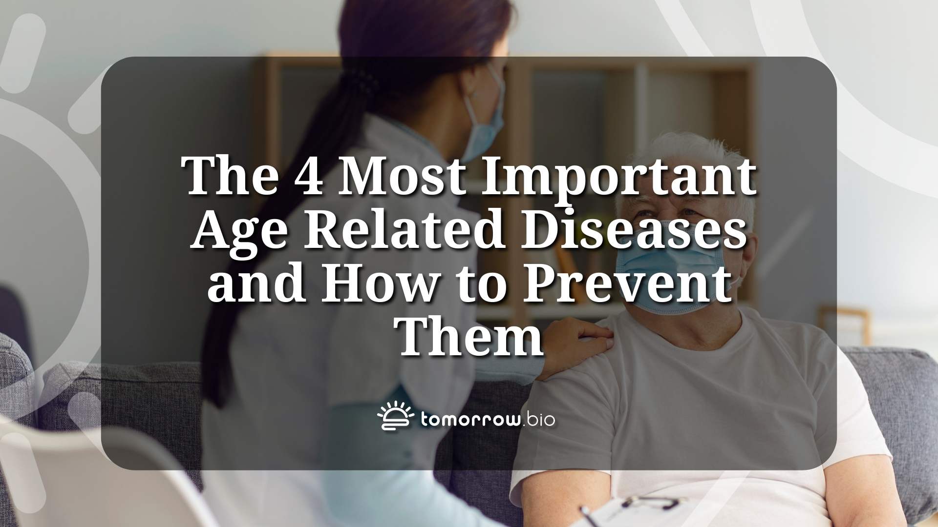 The 4 Most Important Age Related Diseases and How to Prevent Them