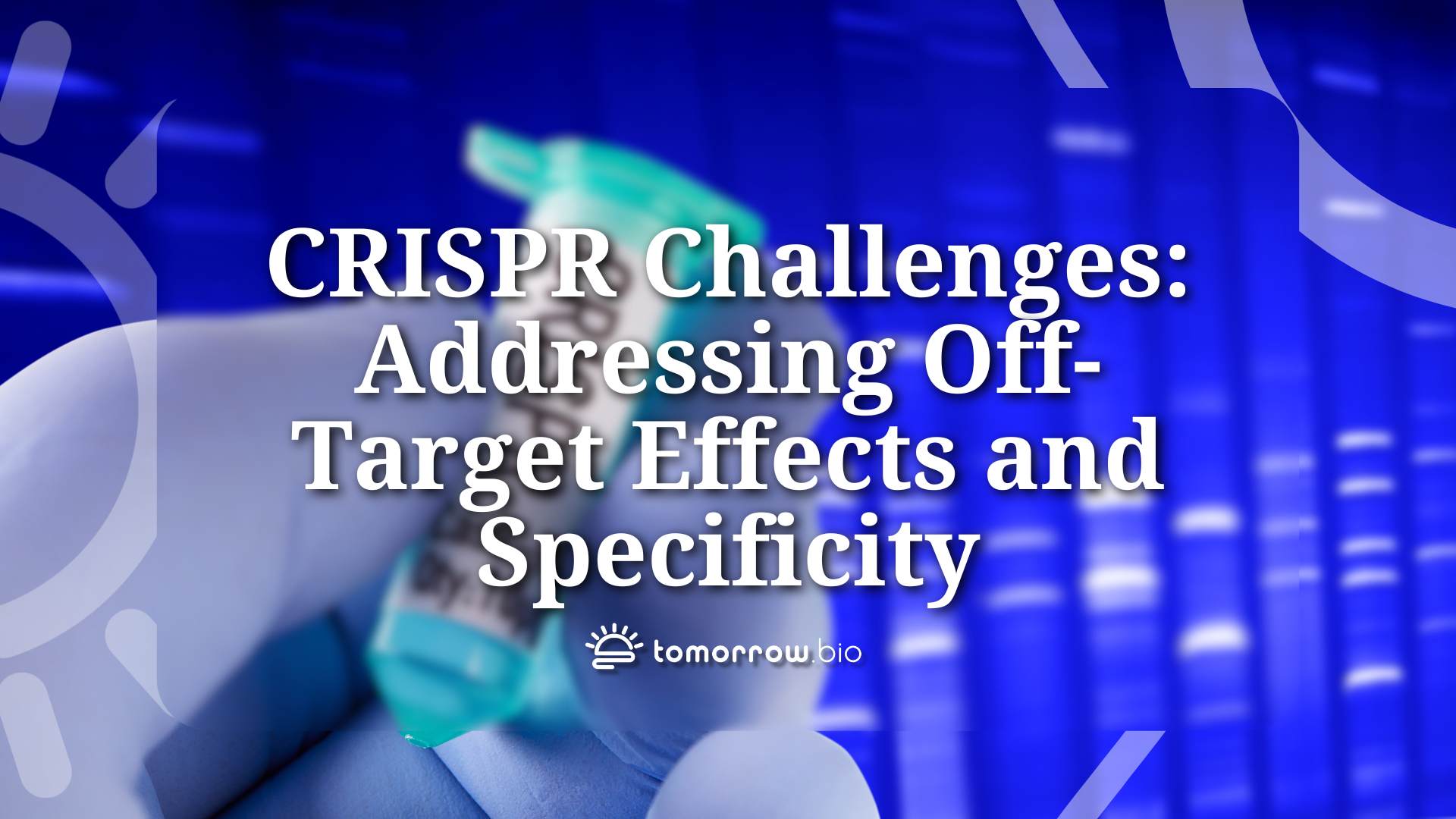 CRISPR Challenges: Addressing Off-Target Effects and Specificity
