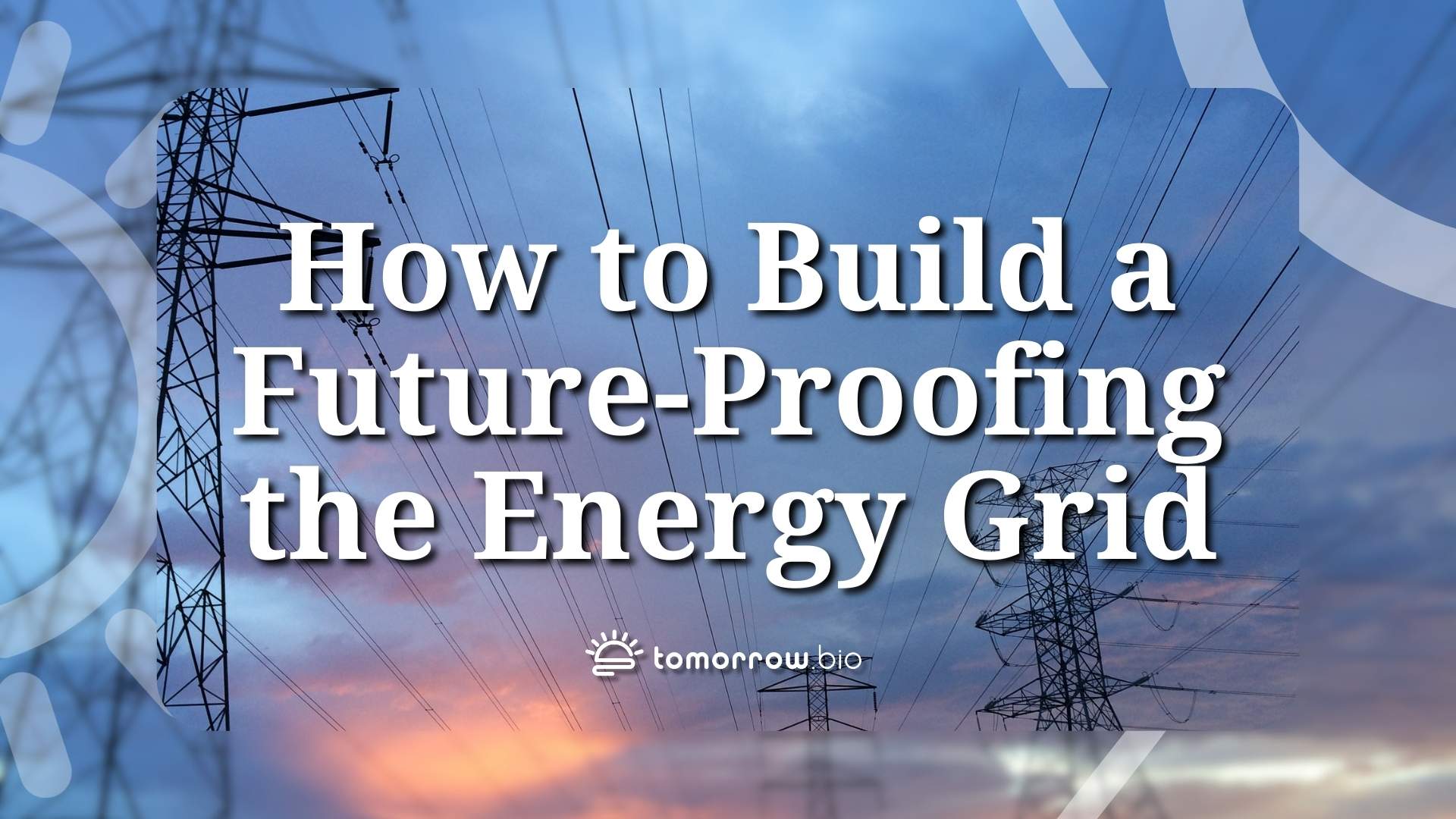 How to Build a Future-Proofing the Energy Grid