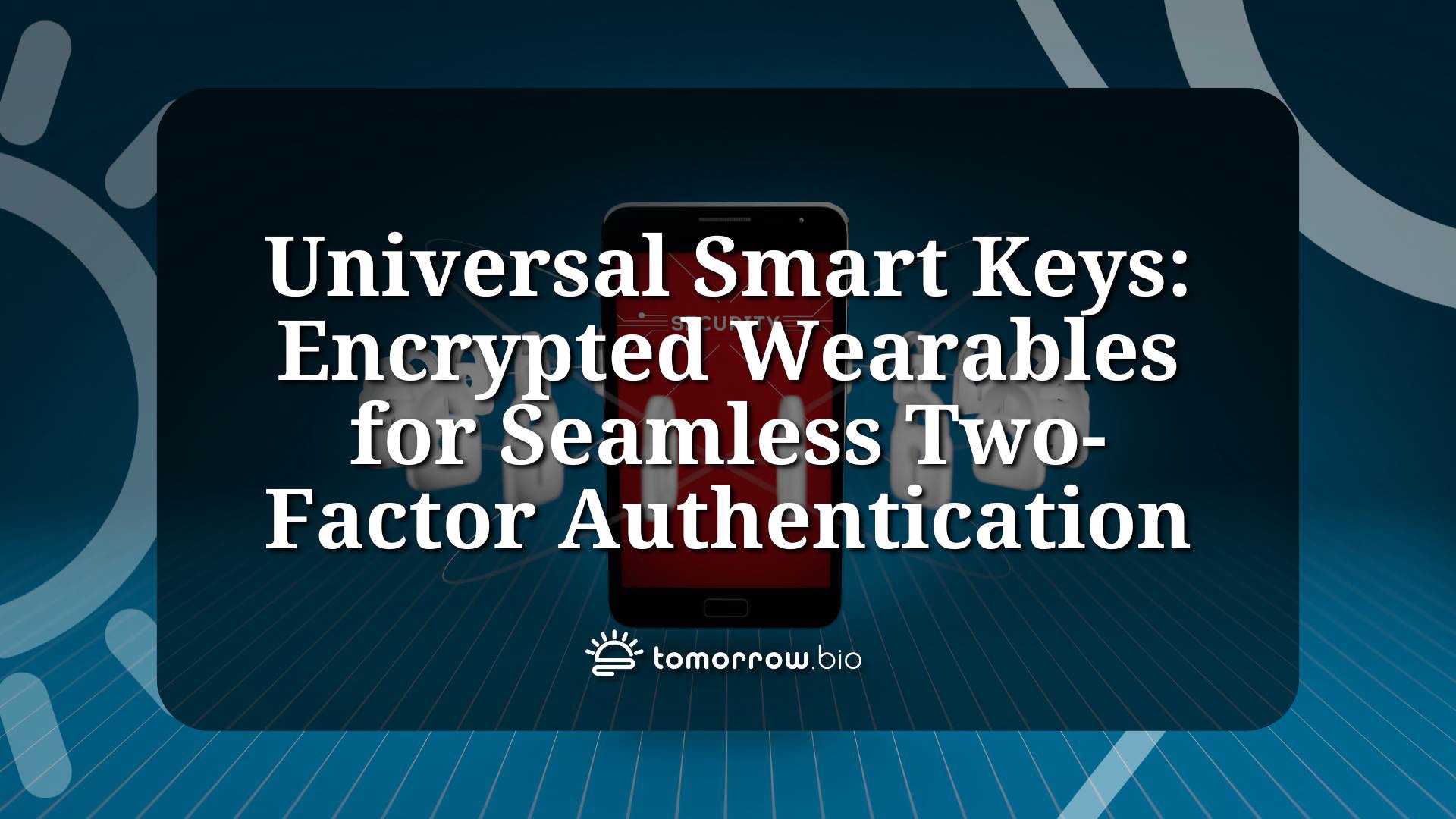 Universal Smart Keys: Encrypted Wearables for Seamless Two-Factor ...