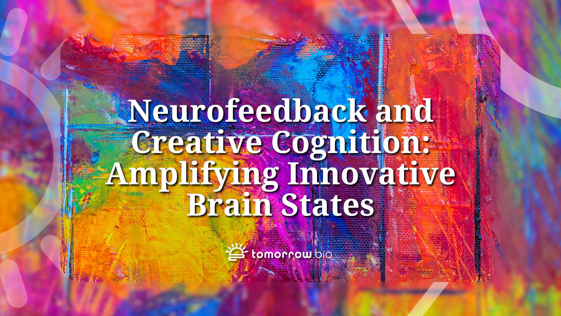 Neurofeedback and Creative Cognition: Amplifying Innovative Brain States