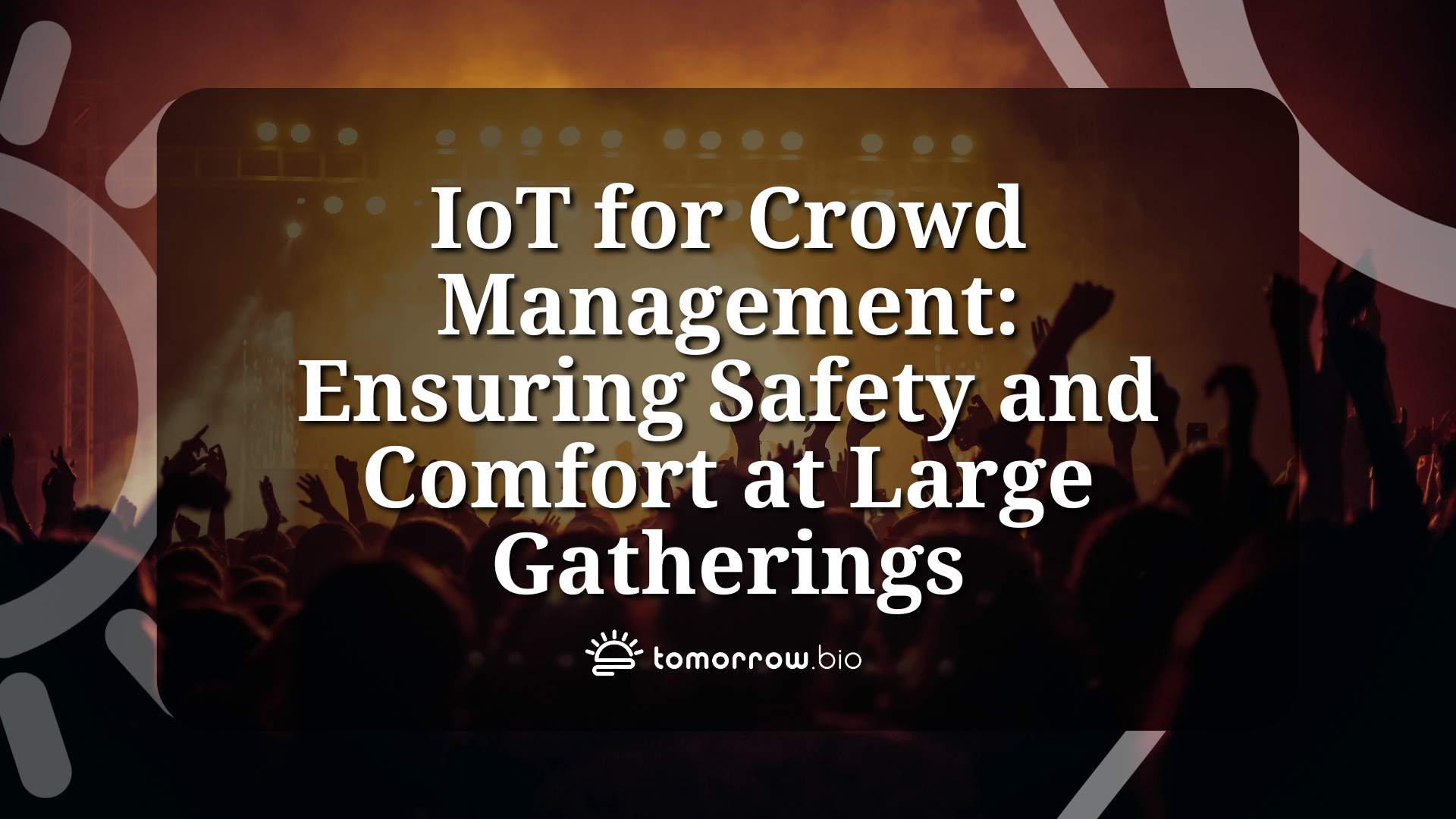 IoT for Crowd Management: Ensuring Safety and Comfort at Large Gatherings