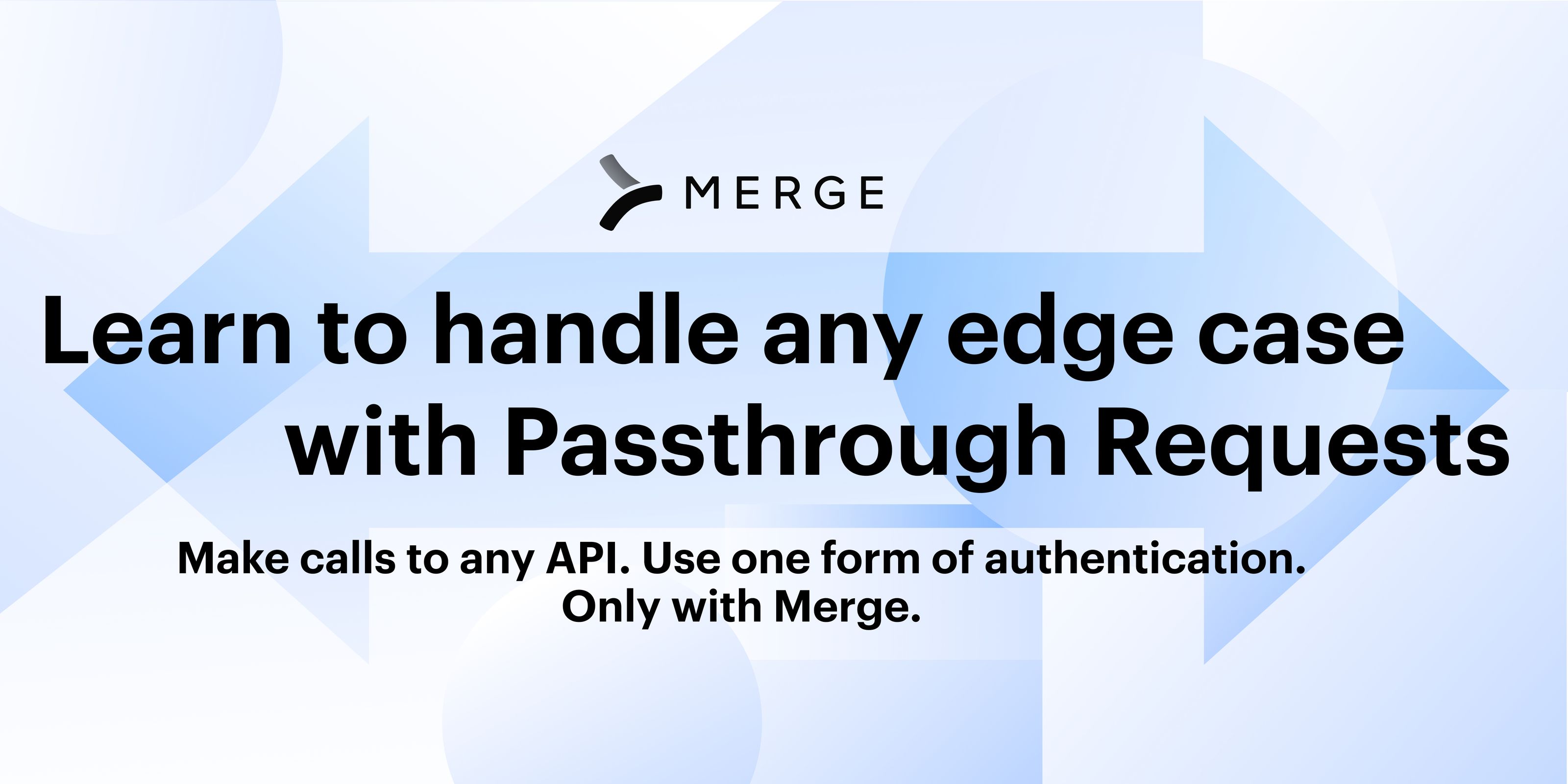 Learn to handle any edge case with Authenticated Passthrough Requests