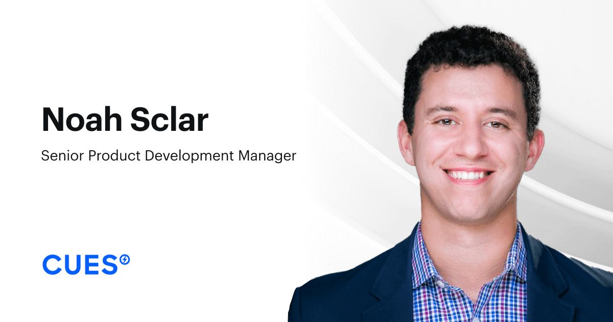 Product Profiles: Noah Sclar, Sr. Product Manager at CUES