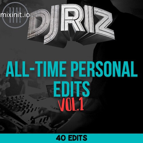 DJ Riz - All-Time Personal Edits Vol. 1