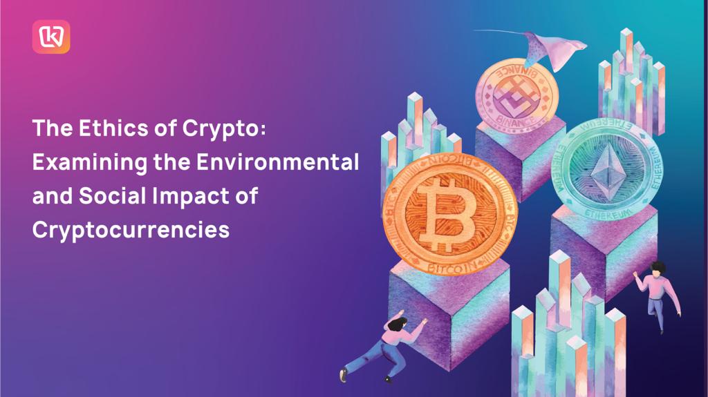 The Ethics of Crypto: Examining the Environmental and Social Impact of ...