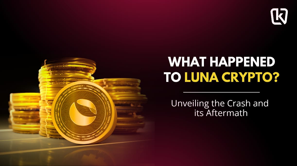 What Happened to Luna Crypto; Unveiling the Crash and its Aftermath