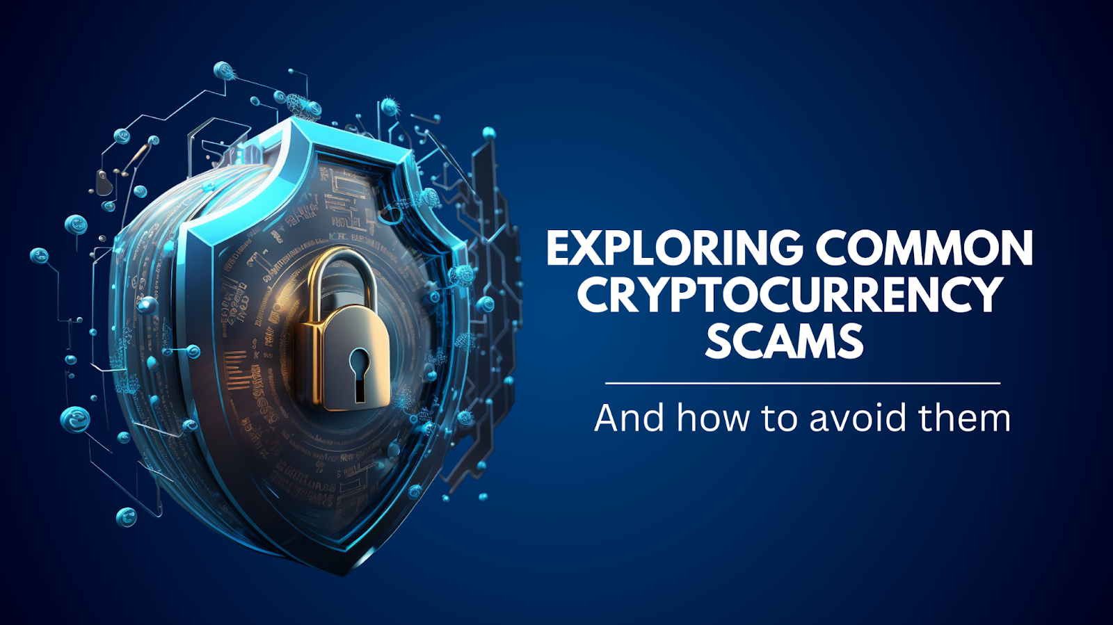 Exploring common cryptocurrency scams and how to avoid them