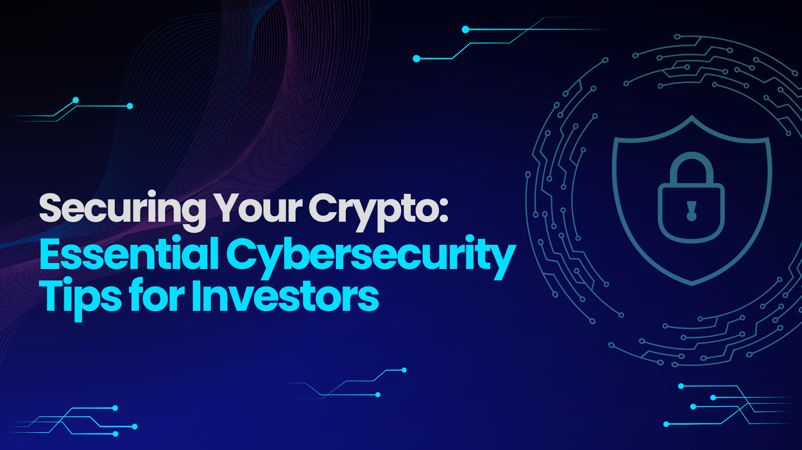 Securing Your Crypto: Essential Cybersecurity Tips for Investors