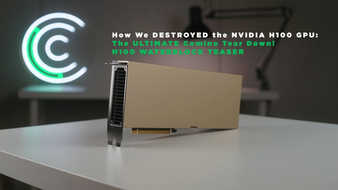 How We DESTROYED the NVIDIA H100 GPU: The ULTIMATE Comino Tear Down ...