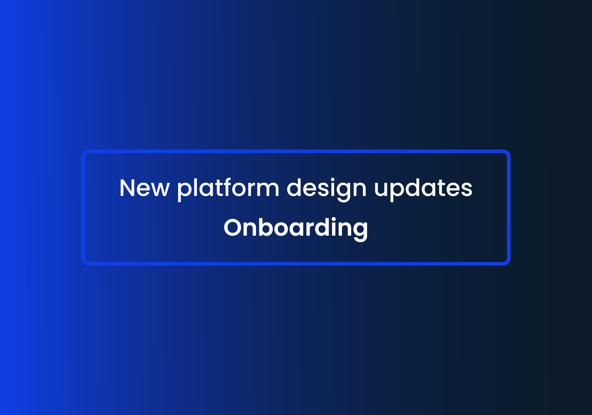 New Platform Design Updates - Workforce Onboarding & Management