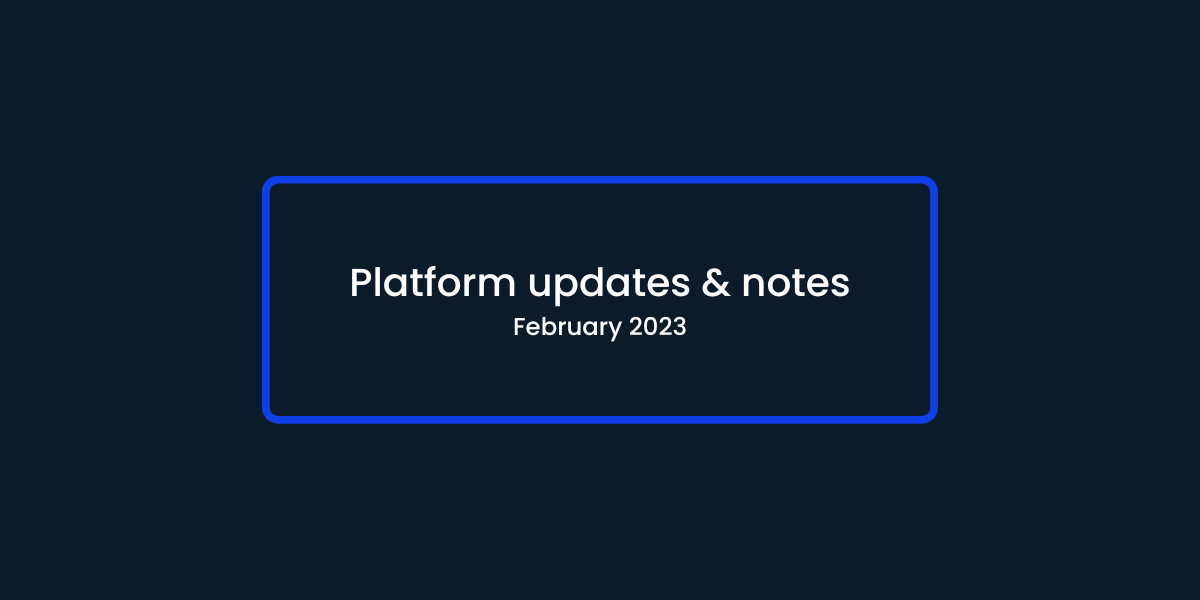 Platform Update Notes: Feb 2023 - Kwant.ai