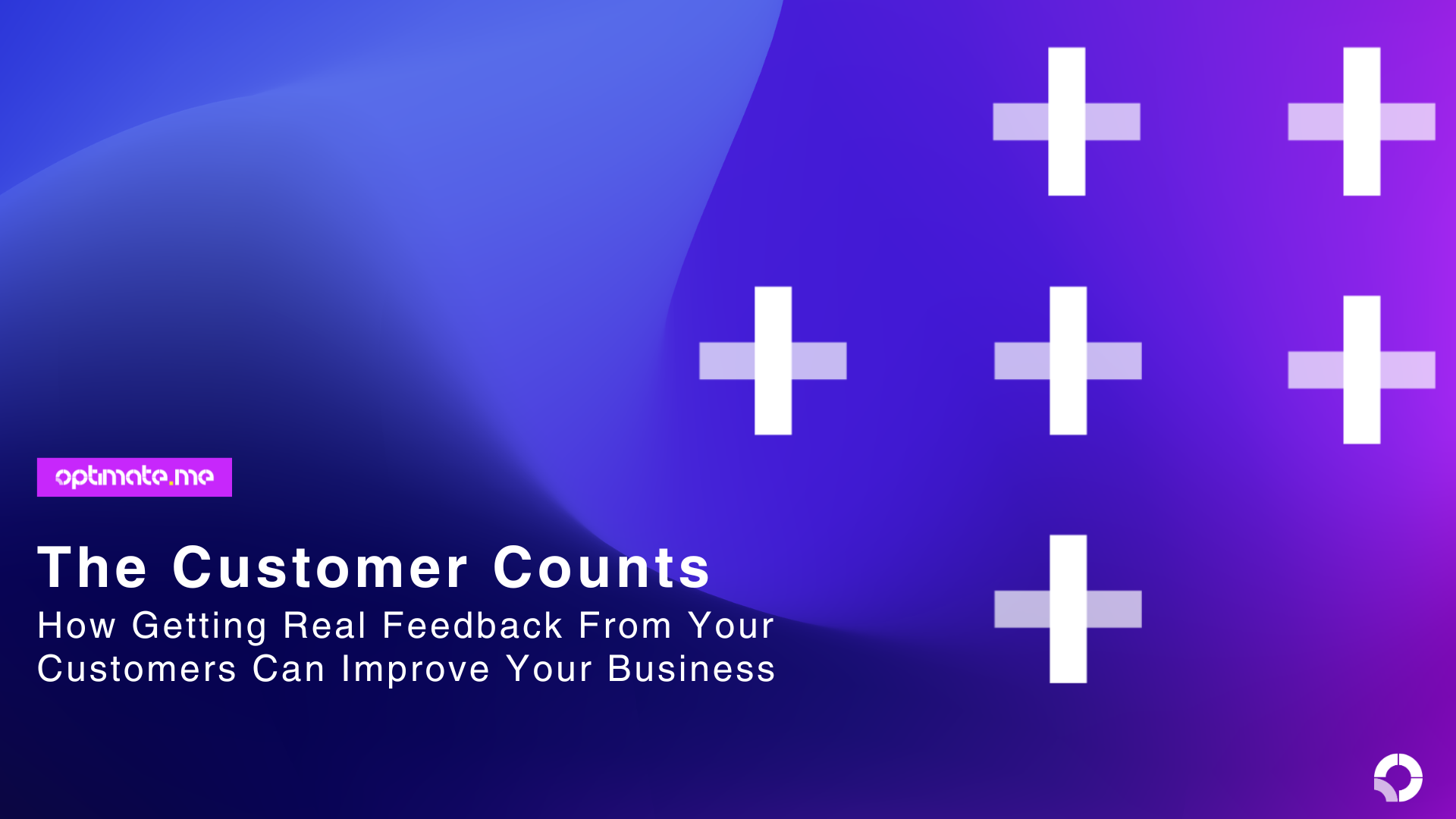 The Customer Counts: How Getting Real Feedback From Your Customers Can ...