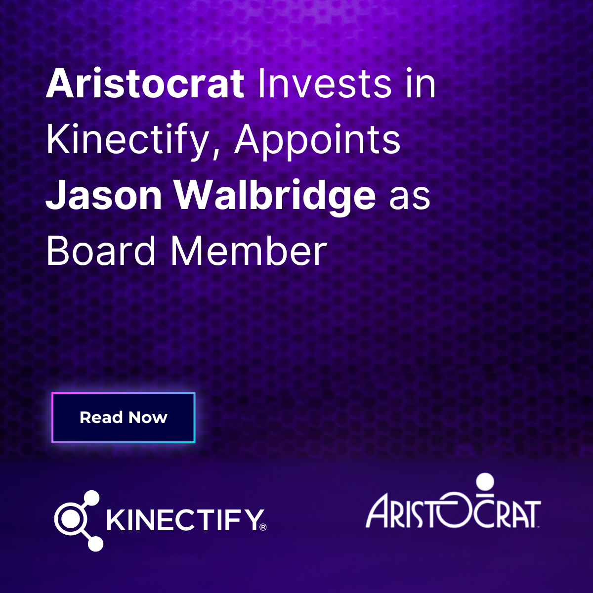 Aristocrat Invests in Kinectify, Appoints Jason Walbridge as Board Member