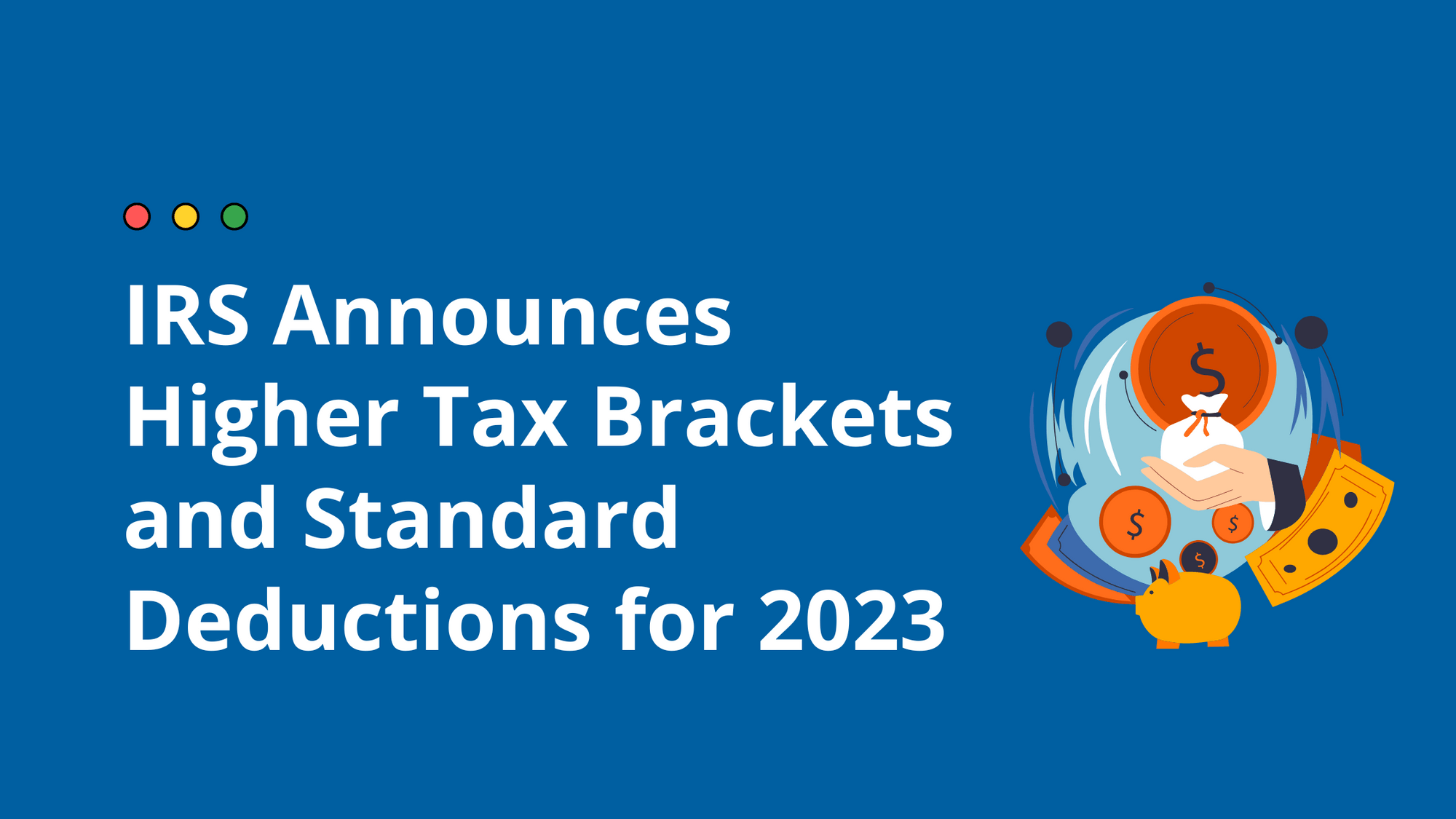 IRS Announces Higher Tax Brackets and Standard Deductions for 2023