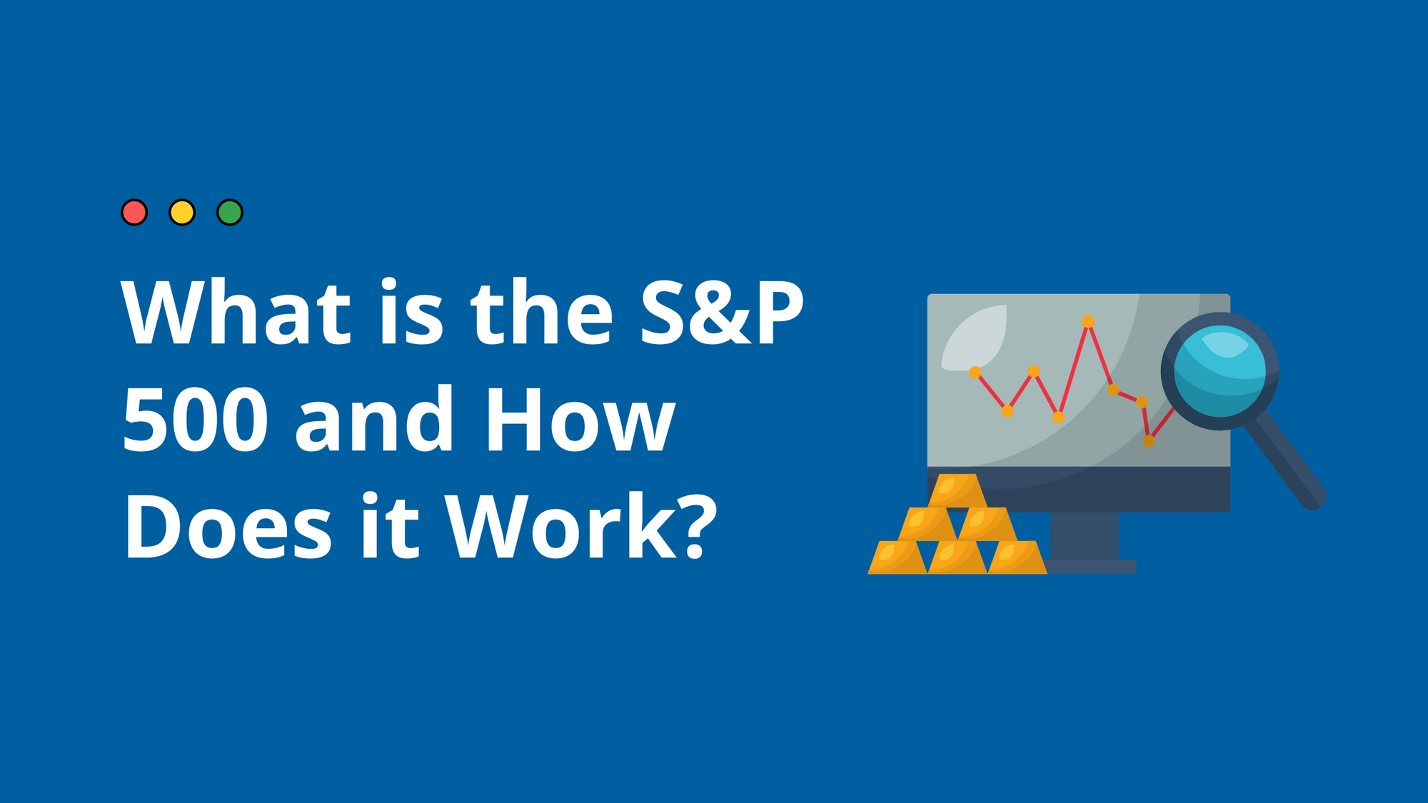 What is the S&P 500 and How Does it Work?