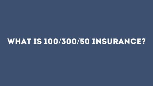 What Is 100/300/50 Insurance? | Squeeze