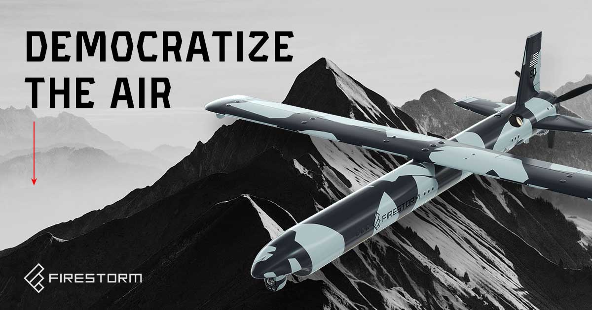 Firestorm — Radically-Affordable, Mission-Adaptable Unmanned Aerial Systems