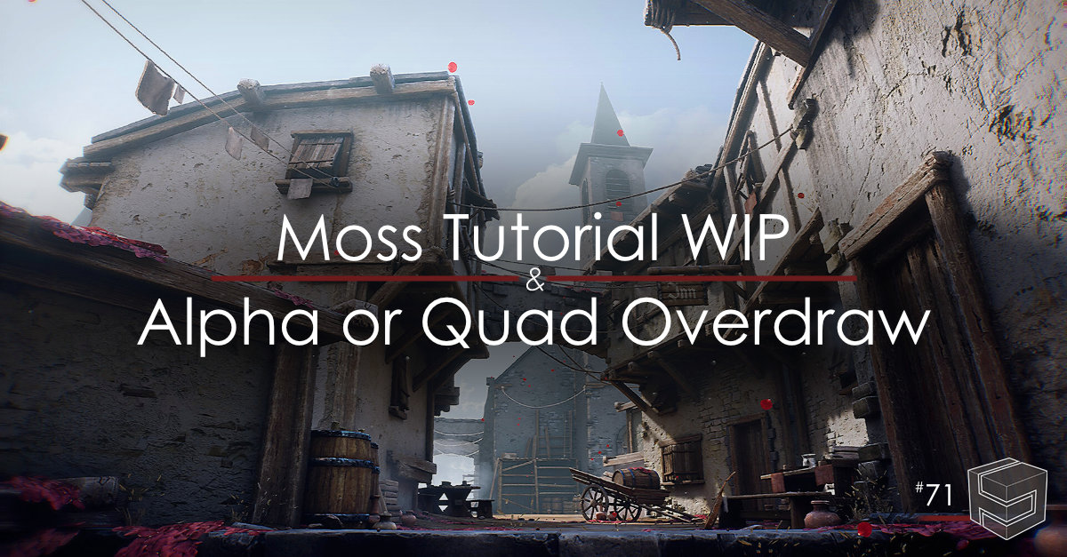 Beyond Extent │ [#71] - Moss Tutorial WIP & Alpha Overdraw 71