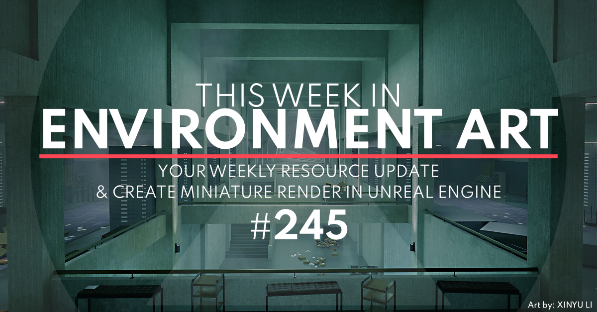 Beyond Extent │ This week in environment art 245